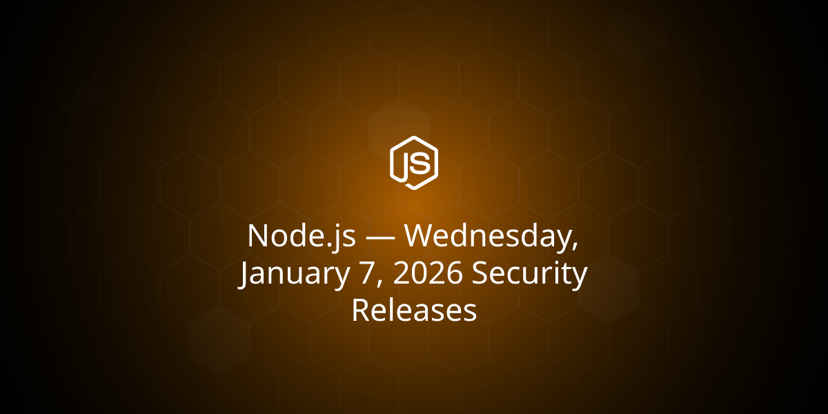 Node.js — Wednesday, January 7, 2026 Security Releases